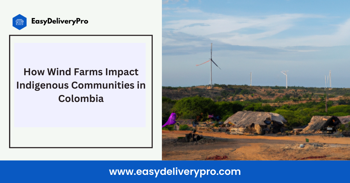 How Wind Farms Impact Indigenous Communities in Colombia